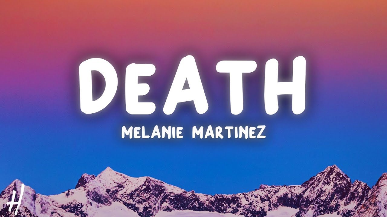 Melanie Martinez - DEATH (Lyrics) - YouTube