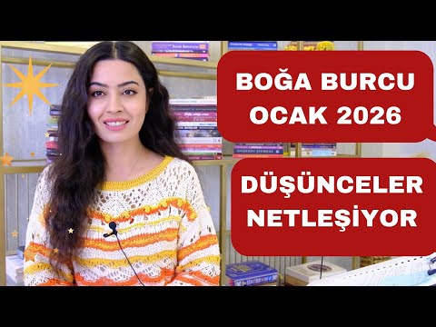 BOĞA BURCU / DÜŞÜNCELER NETLEŞİYOR / OCAK 2026 /