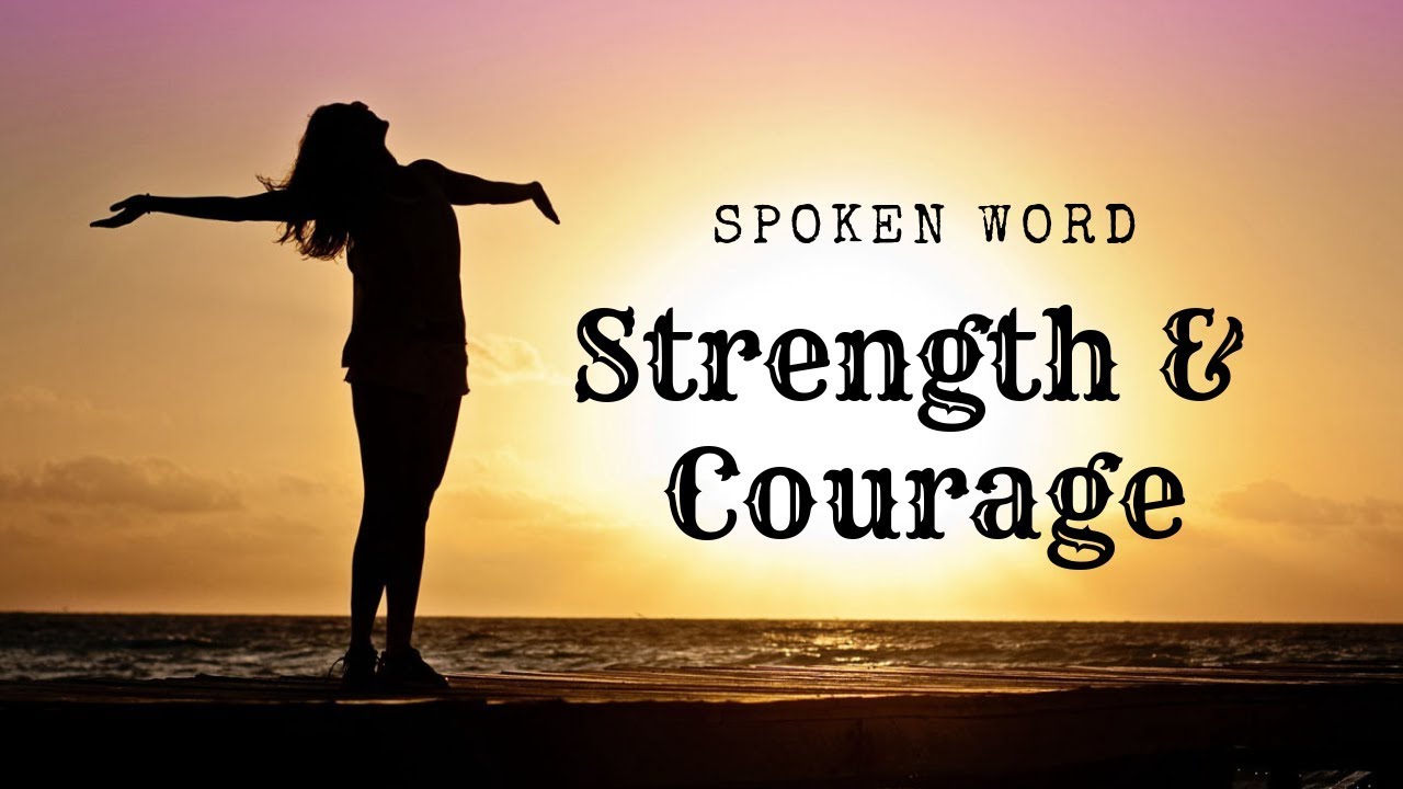 Strength and Courage Spoken Word Long Version with Message - YouTube