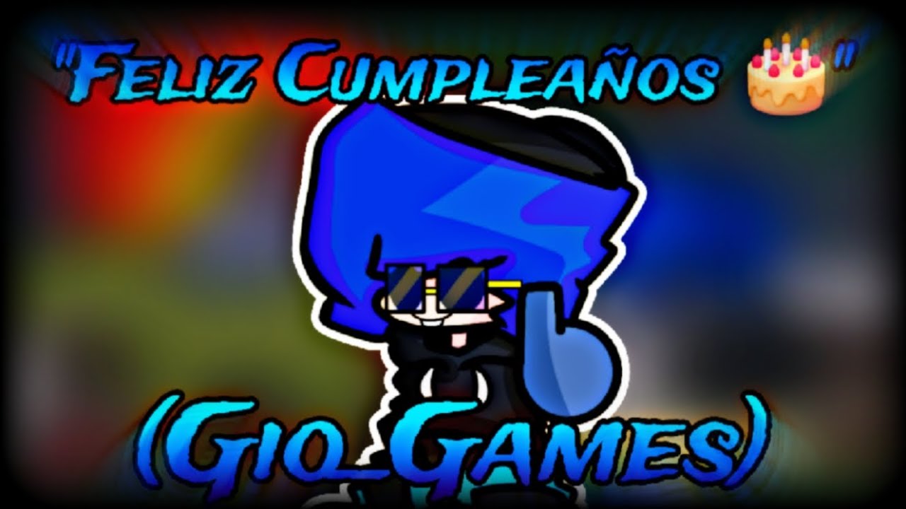 "Feliz Cumpleaños 🎂" (Gio_Games) - YouTube