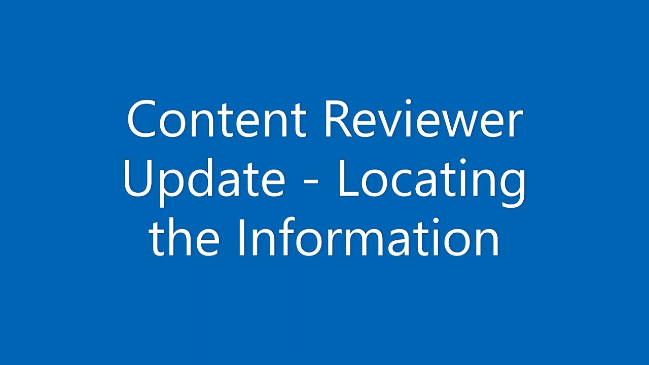 Content Reviewer Update - Locating Information - YouTube