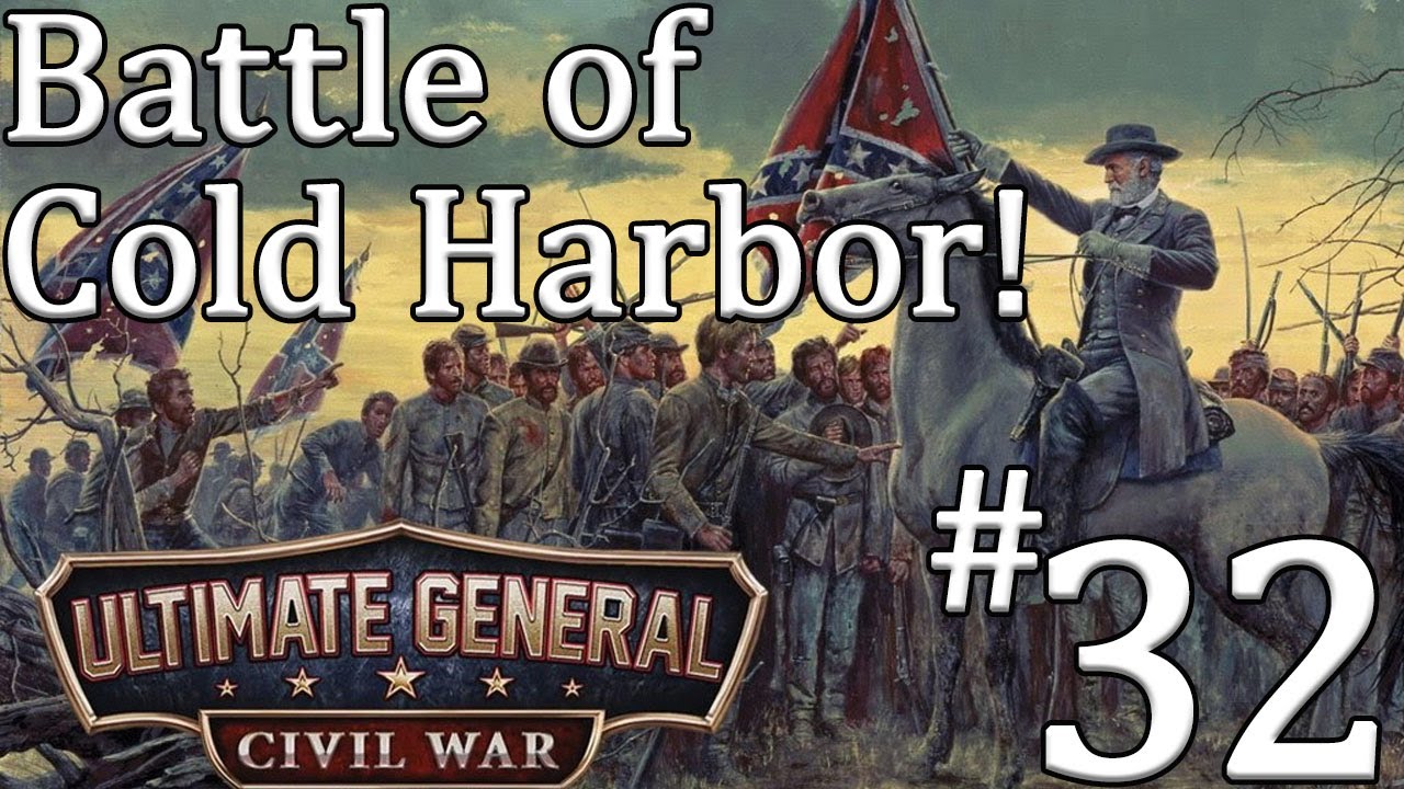Ultimate General: Civil War CSA - Battle of Cold Harbor! - YouTube
