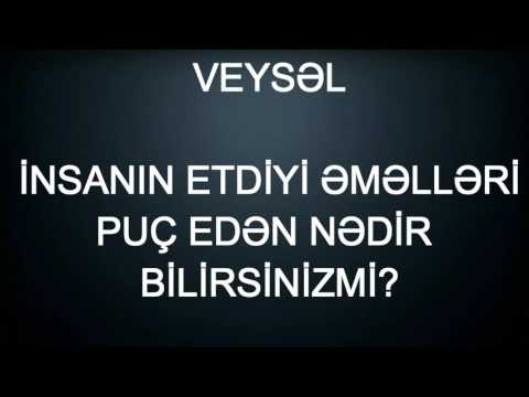 Veysəl - İnsanın etdiyi əməlləri puç edən nədir, Bilirsinizmi? (2016)