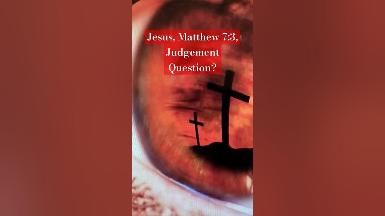 Jesus Matthew 7 3 Judgement Question jesus bible judgement god jesus-matthew-7-3-judgement-question-jesus-bible-judgement-god