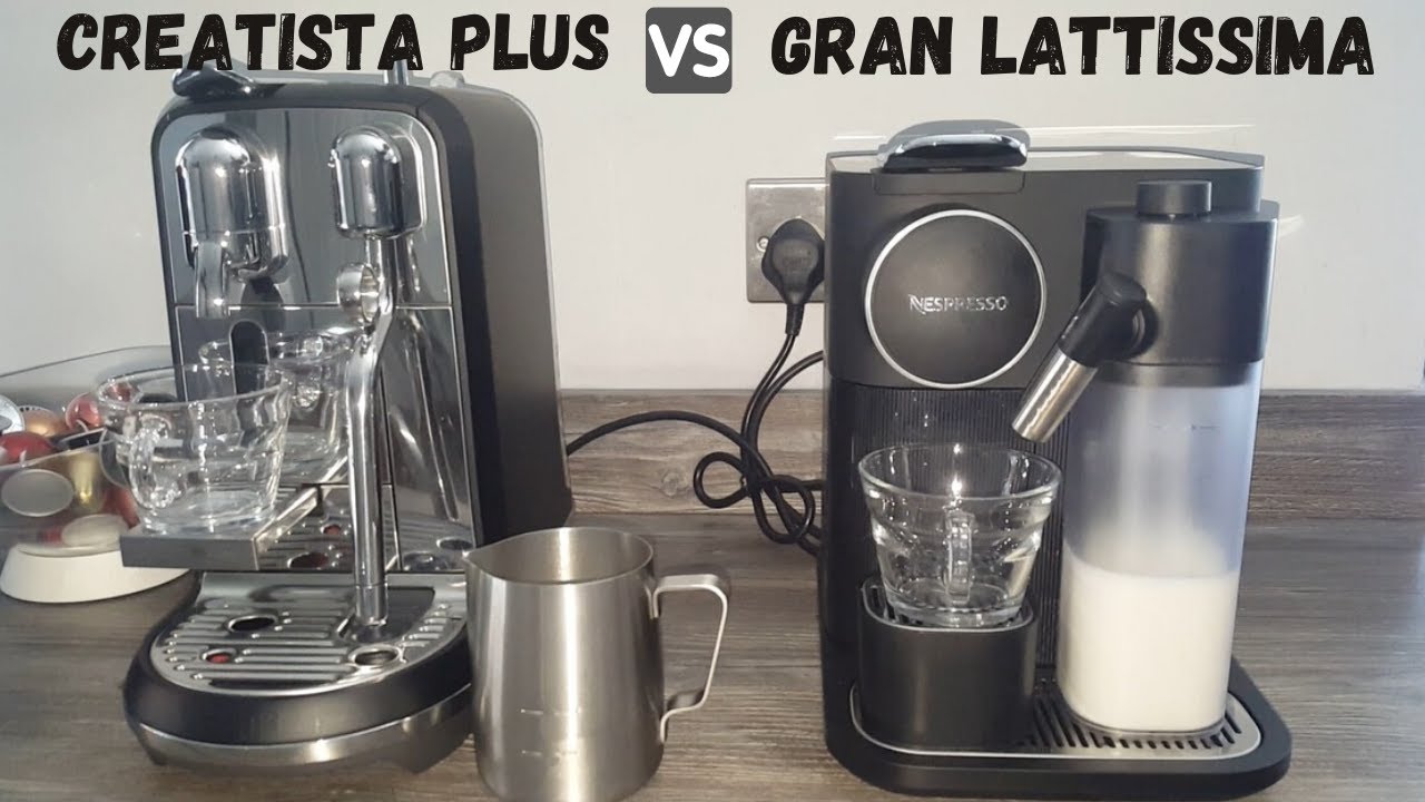 Gran Lattissima Vs Creatista Plus | Which is Better? | Nespresso Coffee ...