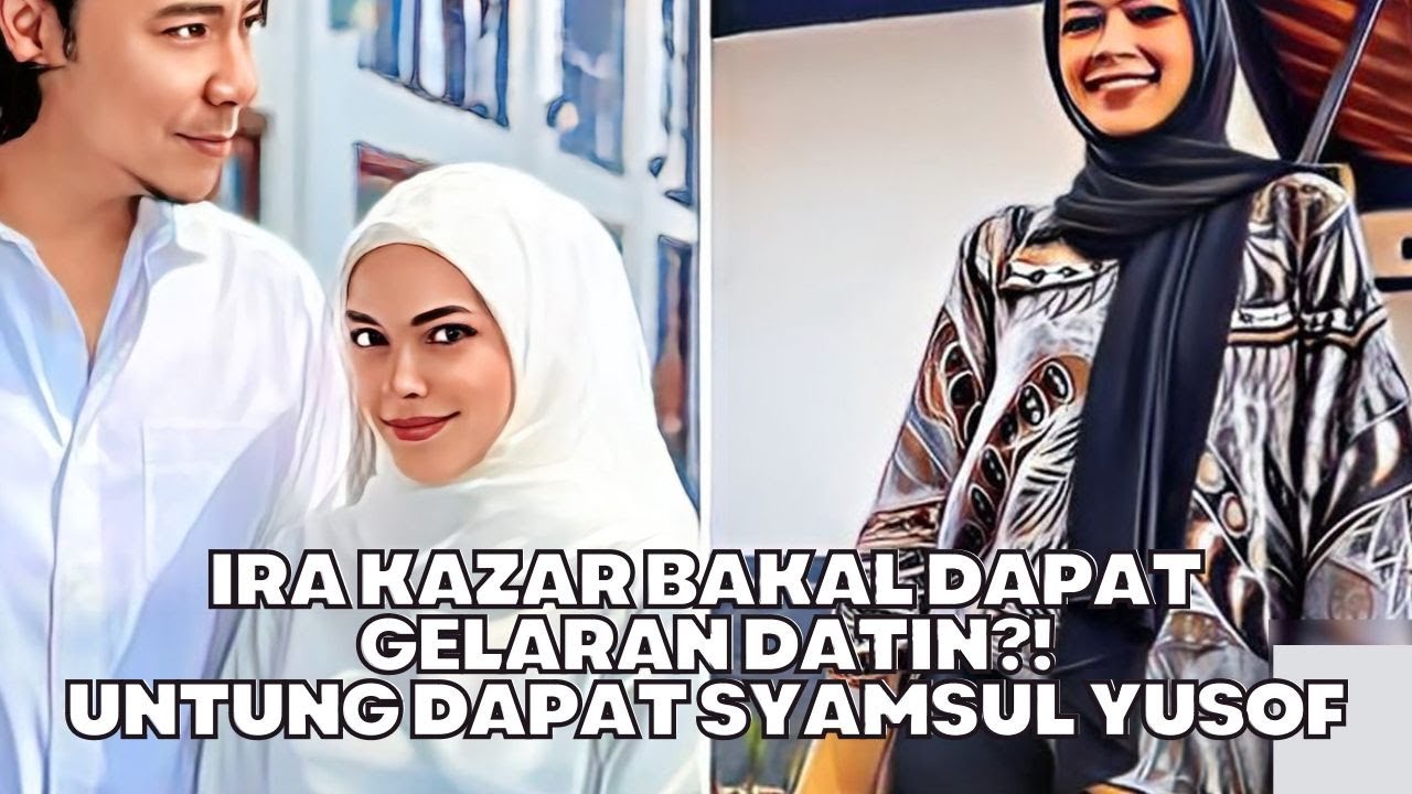 Ira Kazar Bakal Dapat Gelaran Datin?! Untung Dapat Syamsul Yusof! - YouTube