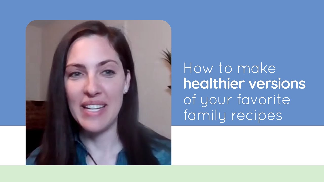 How to Make Healthier Versions of Your Favorite Family Recipes - YouTube