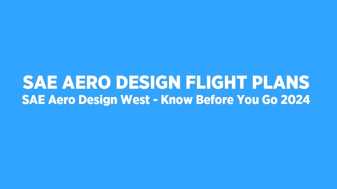 SAE Aero Design West: Know Before You Go 2024 - YouTube