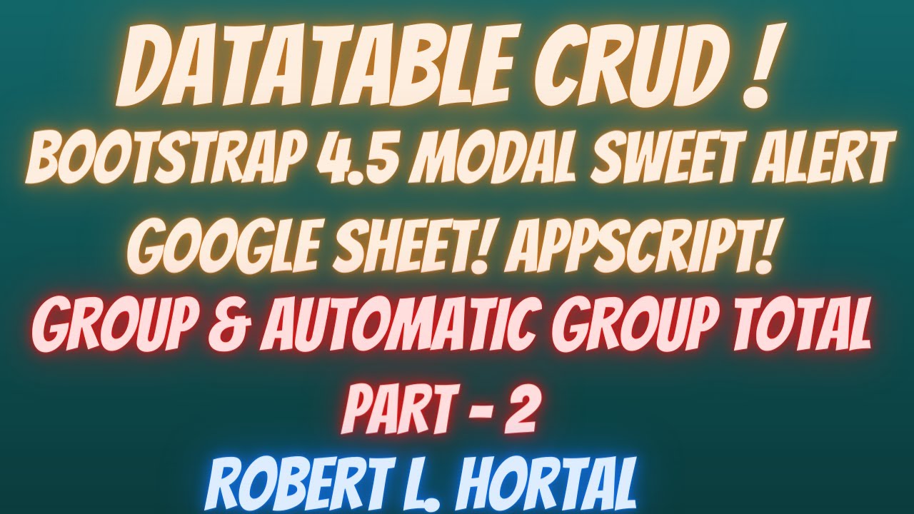 CRUD Part 2:Datatable Google Sheets Google Appscript Look for Part 1 3 4 & 5 Below - YouTube