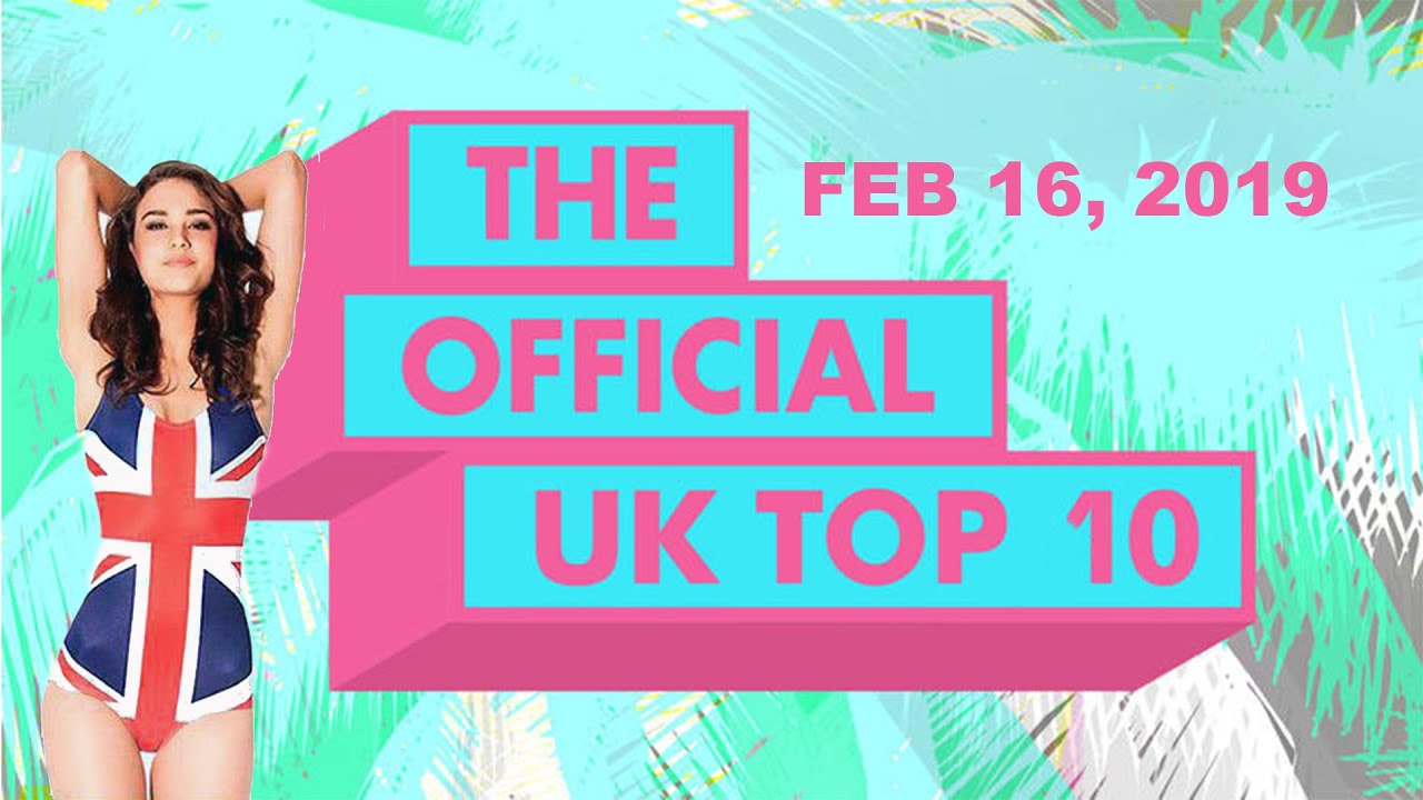 The Official UK Top 10 Singles Chart Feb 16, 2019 - YouTube