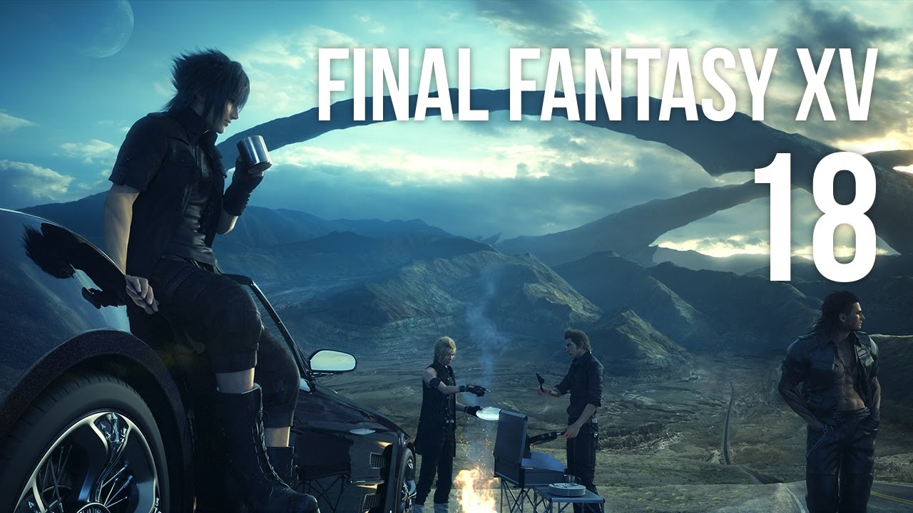 Final Fantasy XV - Let's Play - 18 - YouTube