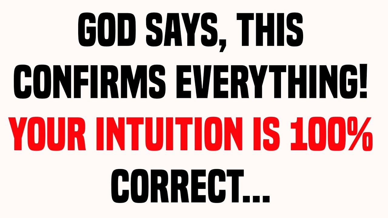 God Says, THIS CONFIRMS EVERYTHING! YOUR INTUITION IS 100% CORRECT ...