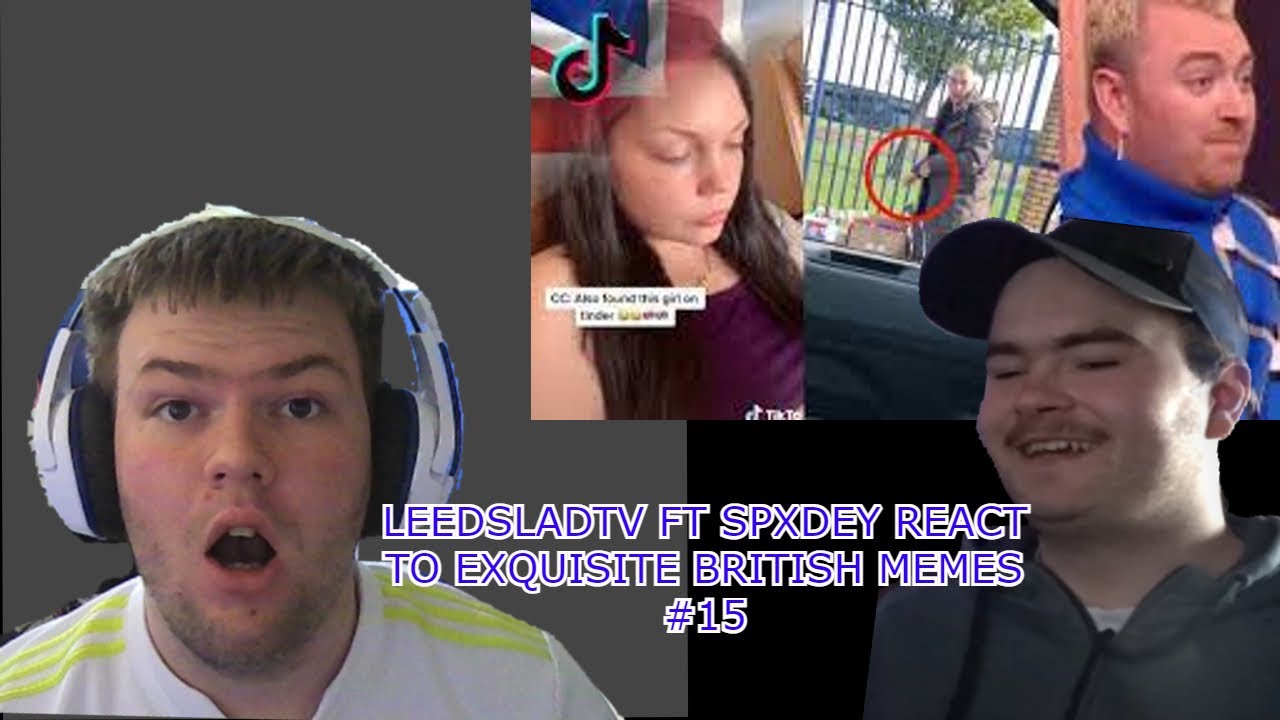 EXQUISITE BRITISH MEMES #15 (REACTION) FT @SpxdeyMusicOfficial - YouTube