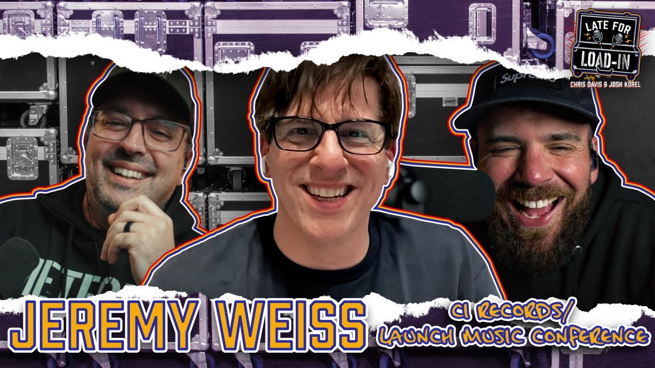 LATE FOR LOAD IN PODCAST #07 | JEREMY WEISS (CI RECORDS/LAUNCH MUSIC ...