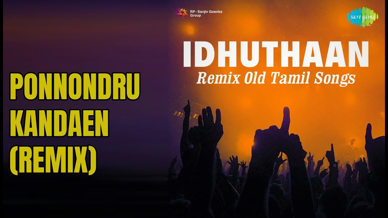 பொன்னொன்று கண்டேன் (ரீமிக்ஸ்) | Idhuthaan Remix Old Tamil Songs | S.N ...