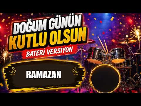 Doğum Günün Kutlu Olsun Ramazan (Bateri Versiyon)