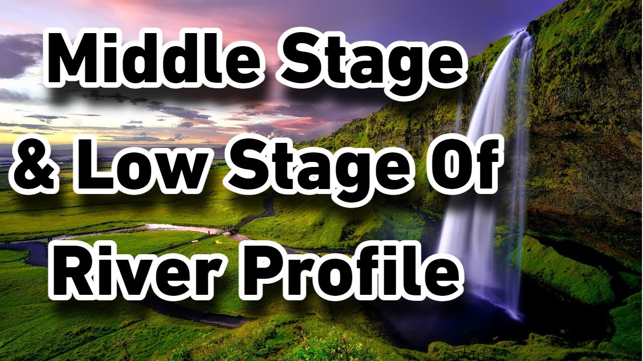 Long River Profile | Middle Stage & Lower Stage - YouTube