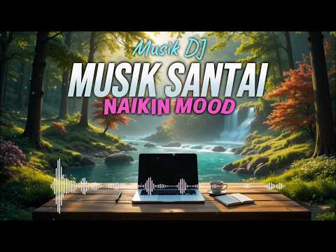 BIKIN SEMANGAT 🔥 DJ SLOW ENAK BANGET COCOK BUAT KERJA DAN SANTAI | MUSIK BIAR FOKUS 1 JAM NON STOP