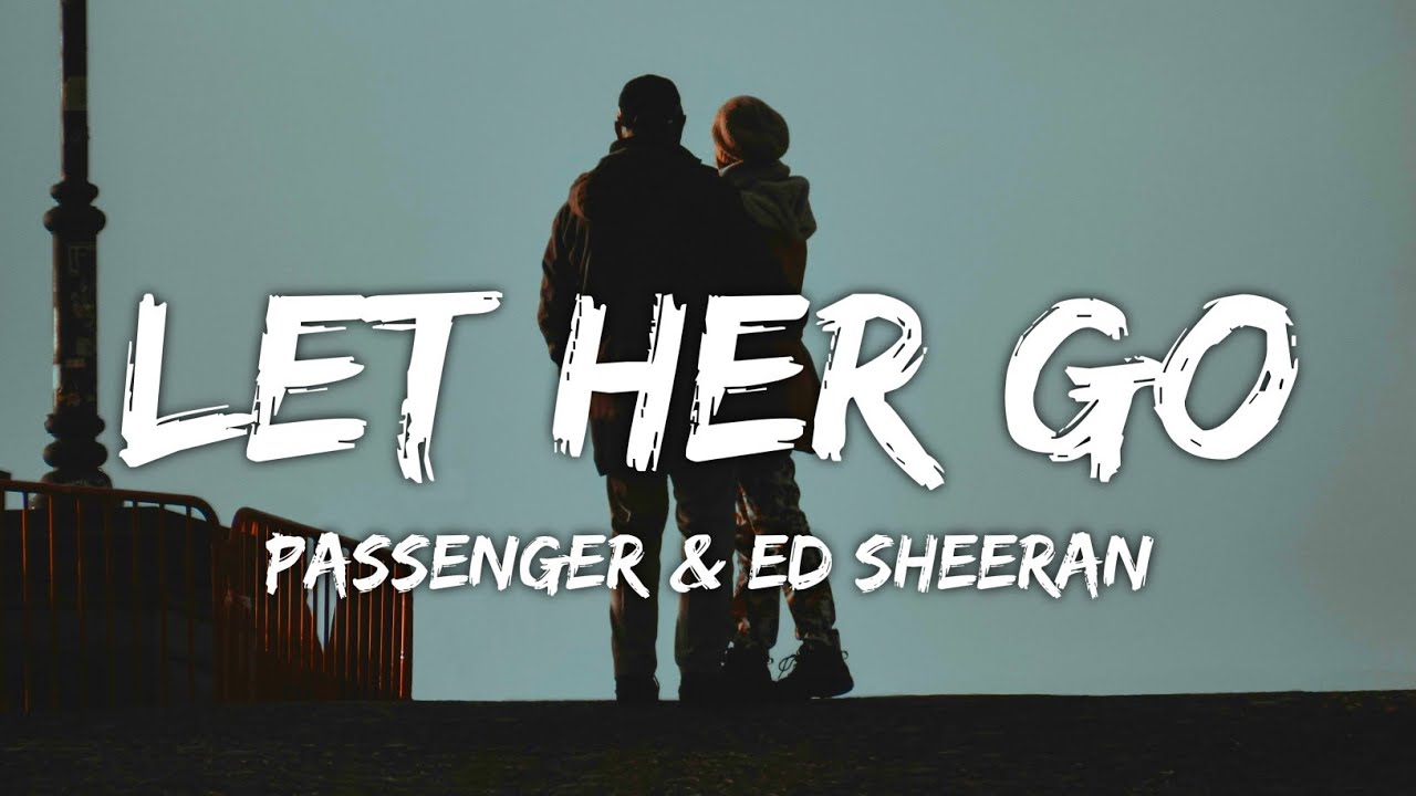 Passenger - Let Her Go (Lyrics) (ft. Ed Sheeran) - YouTube
