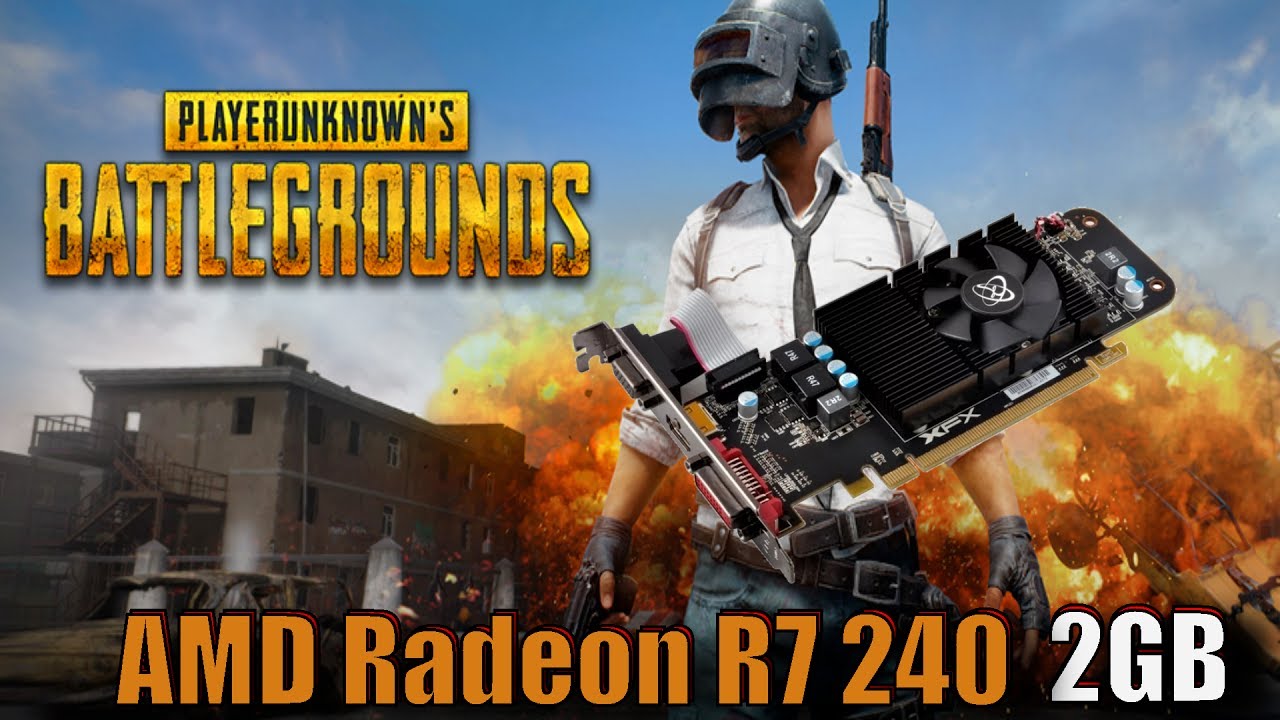 Player Unknown's Battlegrounds - AMD Radeon R7 240 2GB GDDR3 - YouTube