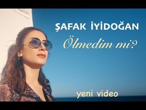 ŞAFAK İYİDOĞAN - ÖLMEDİM Mİ ? [Official Music Video]