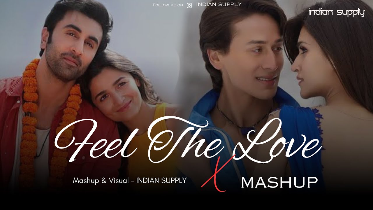 Feel the Love Song Mashup | Uniting Heartfelt Melodies | Indian Supply ...