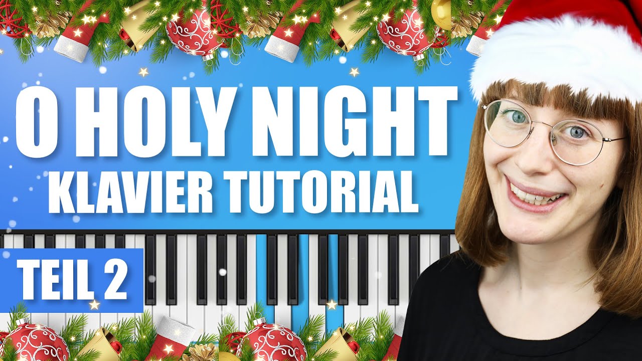 O Holy Night Klavier Tutorial TEIL 2 - YouTube