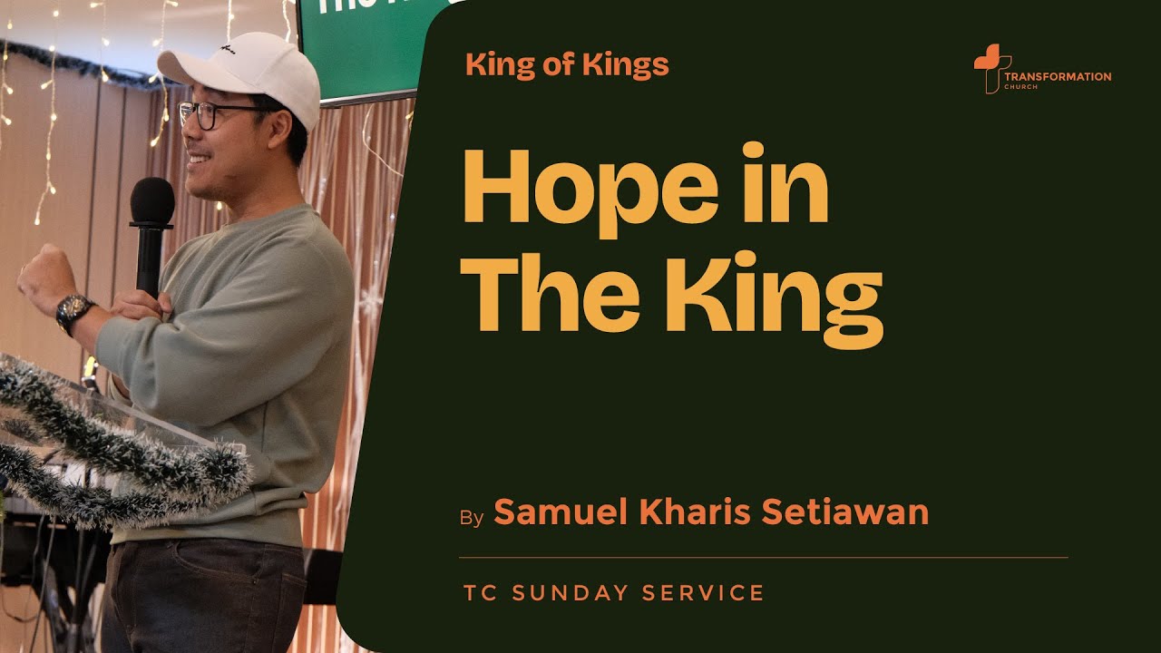 Hope In The King | Samuel Kharis Setiawan | TC Sunday Service 8 ...