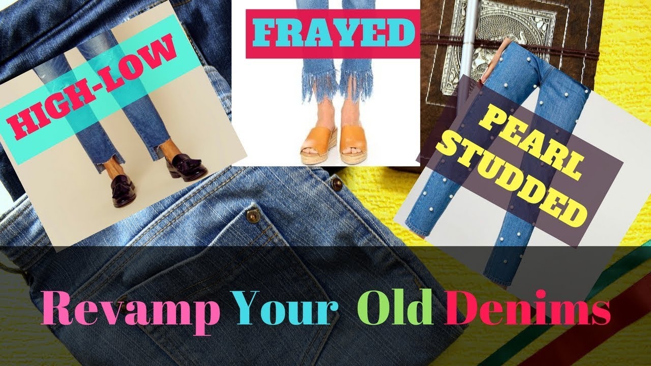 Revamp Your Old Denims | High-Low Hems, Frayed Hems, Pearl-Studded ...