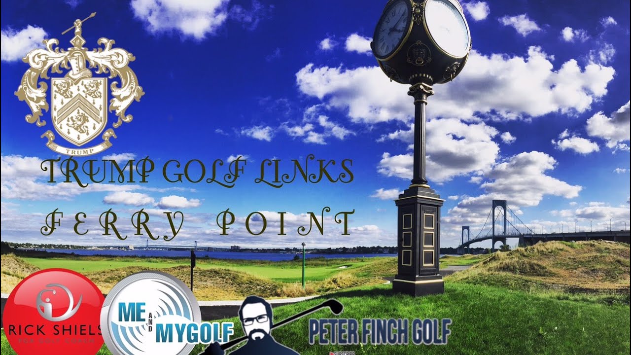 TRUMP GOLF LINKS FERRY POINT, NEW YORK - YouTube