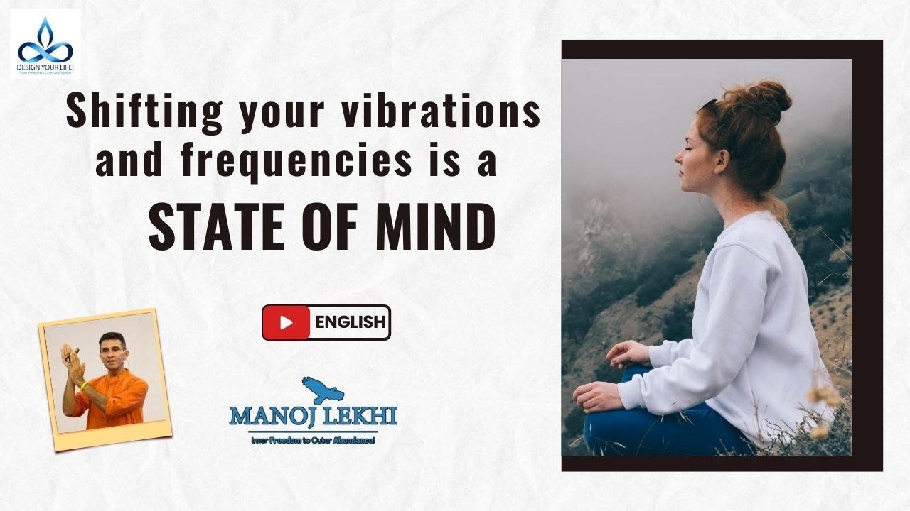 Shifting your vibrations and frequencies is a state of mind English ...