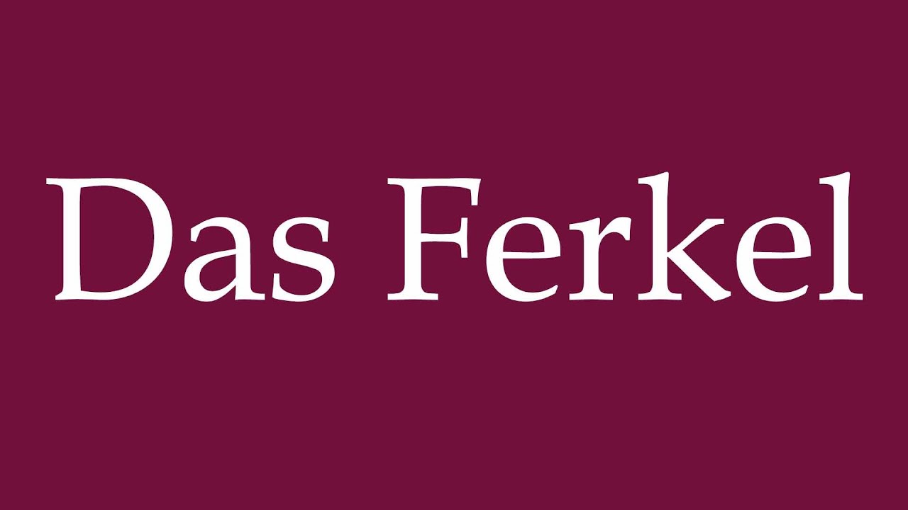 How to Pronounce ''Das Ferkel'' (The Piglet) Correctly in German - YouTube