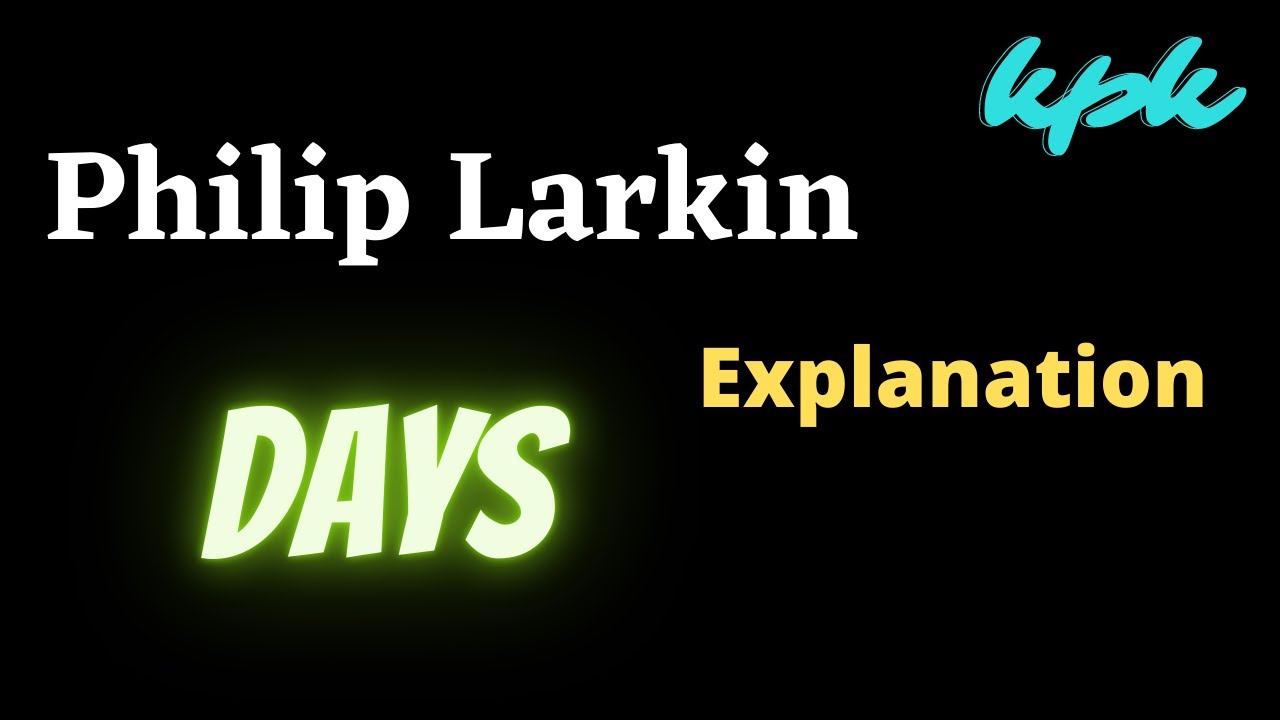 Explanation of DAYS by Philip Larkin - YouTube
