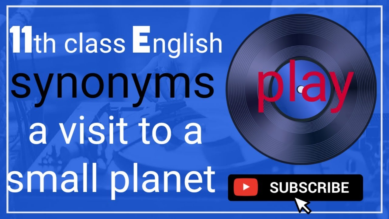 11th Class English A Visit To A Small Planet Synonyms YouTube 11th-class-english-a-visit-to-a-small-planet-synonyms-youtube