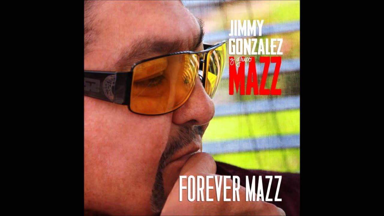 Jimmy Gonzalez y Grupo Mazz Cantinero feat Marcos Orozco - YouTube