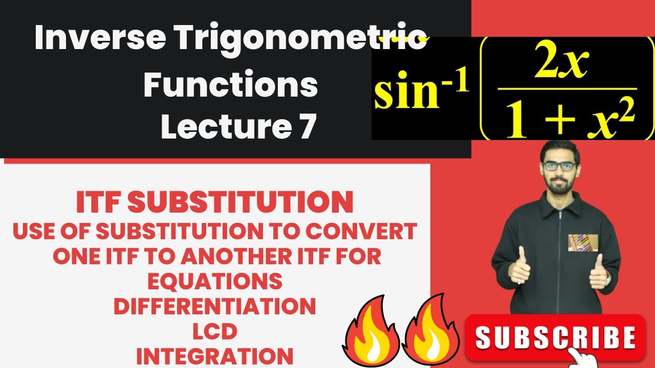 INVERSE TRIGONOMETRIC SUBSTITUTION:HOW TO CONVERT ONE ITF TO ANOTHER IN ...