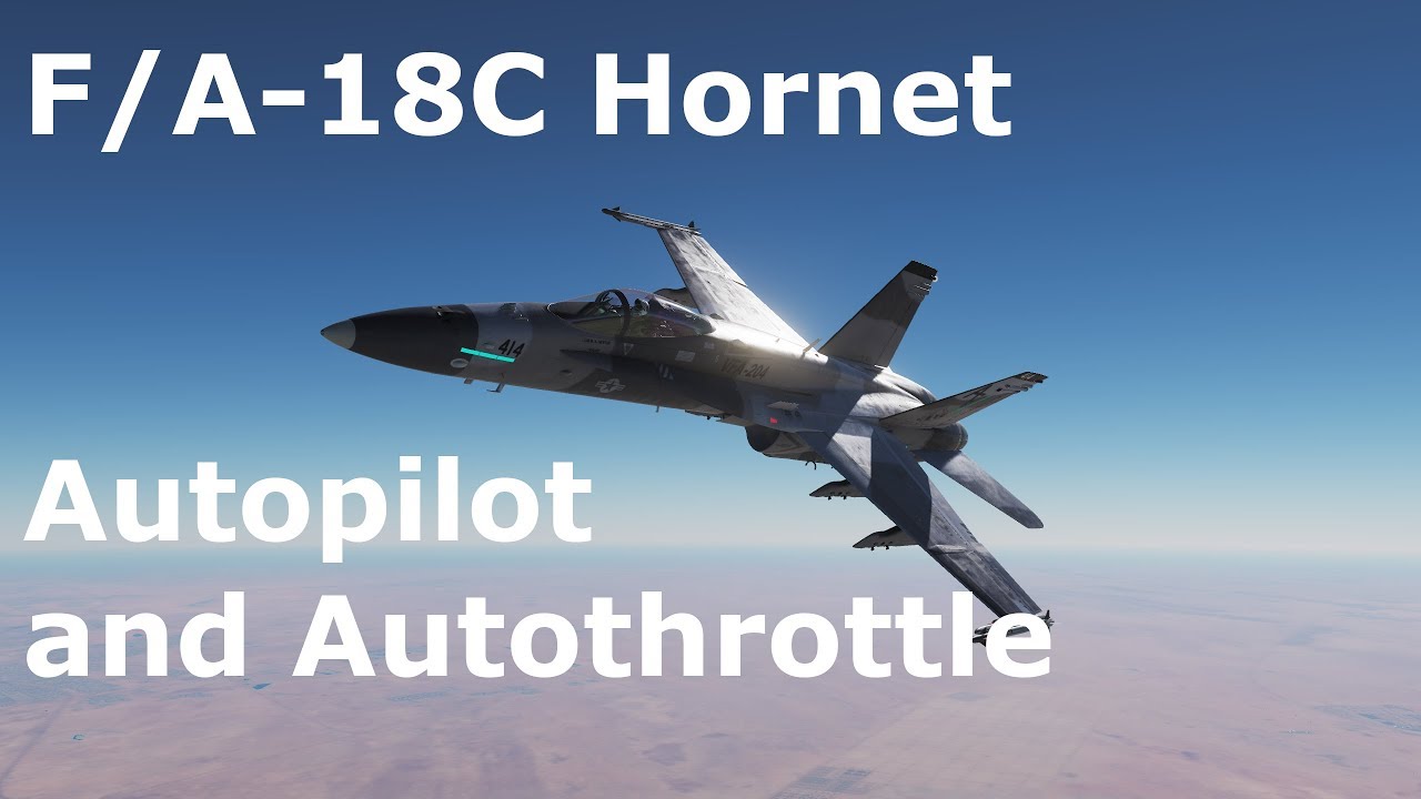 DCS World Tutorials - F/A-18C Hornet - Autopilot and Automatic Throttle ...
