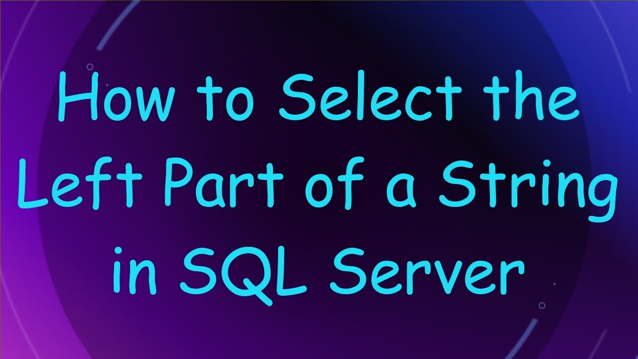 How to Select the Left Part of a String in SQL Server - YouTube