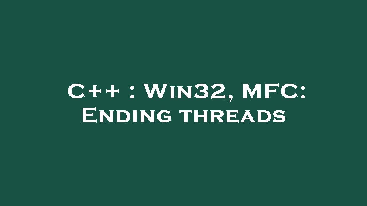 C++ : Win32, MFC: Ending threads - YouTube