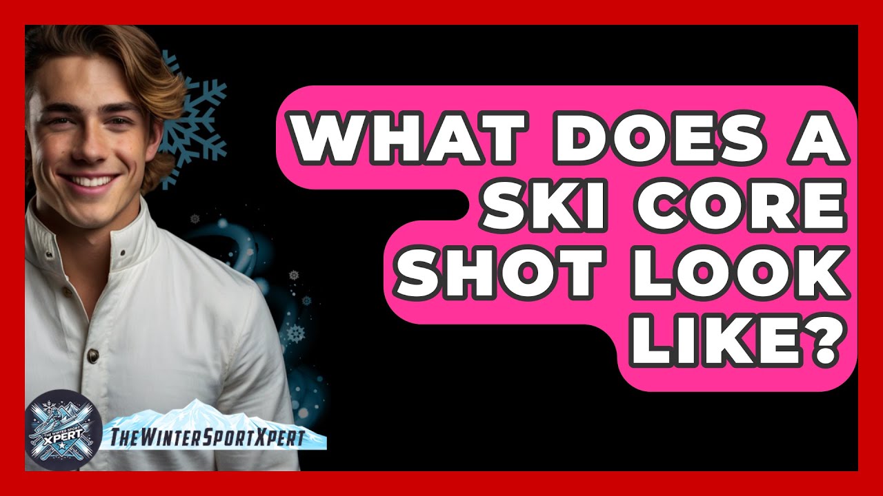 What Does A Ski Core Shot Look Like? - The Winter Sport Xpert - YouTube
