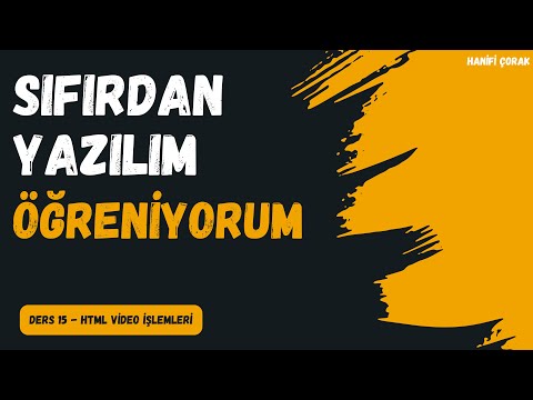 HTML Video İşlemleri - Video Gösterme - Ders 15 - Sıfırdan Yazılım Öğreniyorum