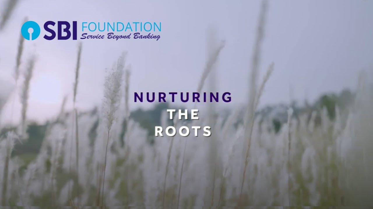 SBI Foundation: Nurturing The Roots - YouTube