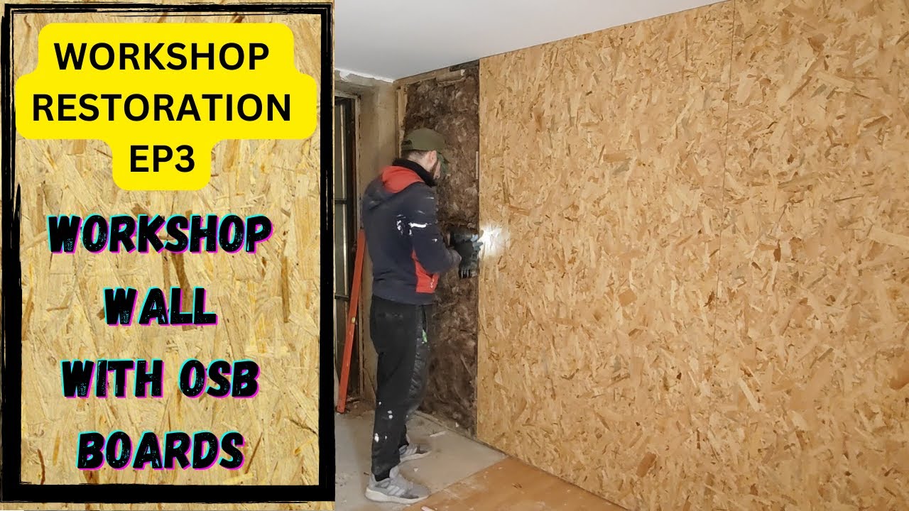 WORKSHOP RESTORATION PART3 || WORKSHOP WALL WITH OSB BOARDS - YouTube