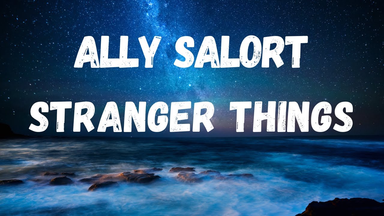 Ally Salort - Stranger Things (Lyric Video) - YouTube