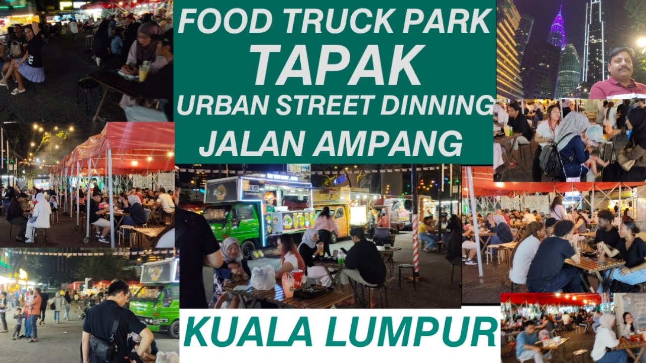 FOOD TRUCK PARK#TAPAK#URBAN STREET DINING#JALAN AMPANG#KUALA LUMPUR ...