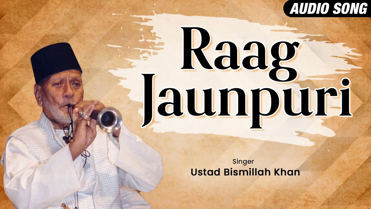 Raag Jaunpuri | Ustad Bismillah Khan | Morning Raga | Audio Song ...
