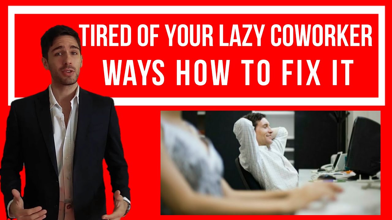 How To Deal With A Lazy Coworker I How To Deal With Toxic Coworkers ...