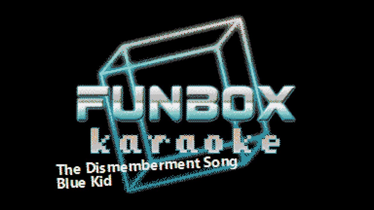Blue Kid - The Dismemberment Song (Funbox Karaoke, 2012) - YouTube