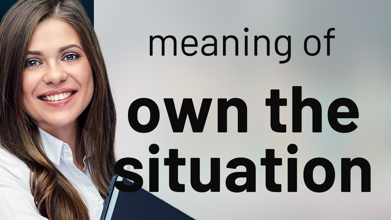 Mastering the Phrase: "Own the Situation" - YouTube