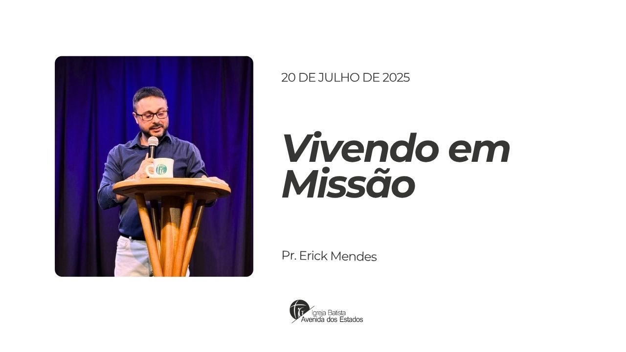 20/07/2025 | Vivendo em Missão | Pr. Erick Mendes - YouTube